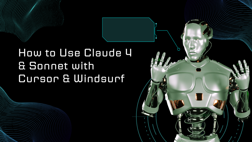 How to Use Claude 4 & Sonnet with Cursor & Windsurf